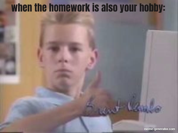 when the homework is also your hobby: - Meme Generator