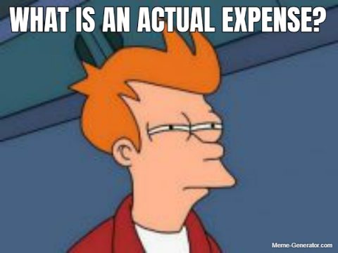 WHAT IS AN ACTUAL EXPENSE? - Meme Generator